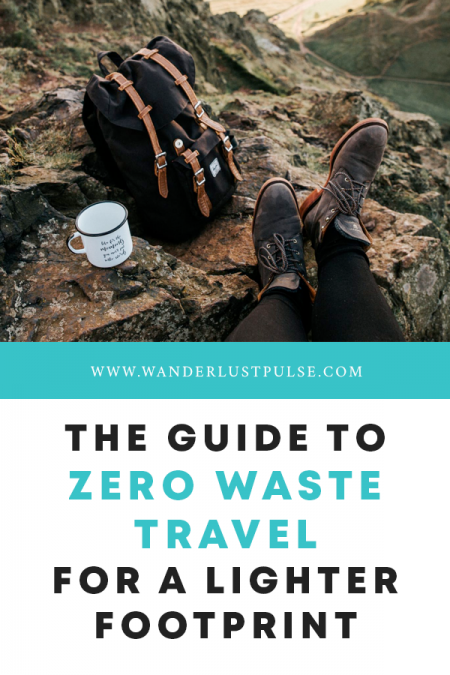 The Ultimate Guide to Zero Waste Travel for a Lighter Footprint