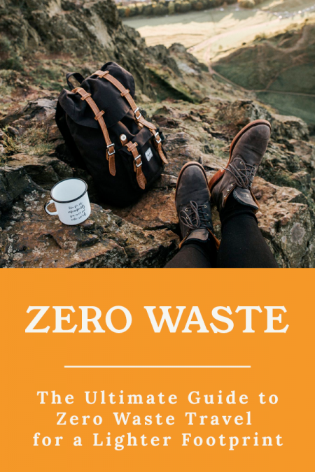 The Ultimate Guide to Zero Waste Travel for a Lighter Footprint