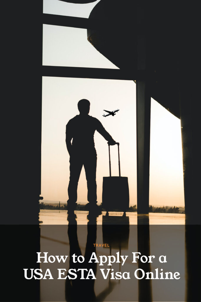 How to Apply For a USA ESTA Visa Online - Wanderlust Pulse