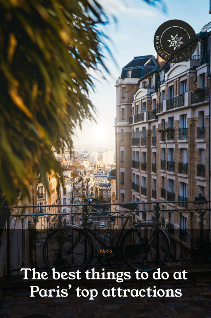 The best things to do at Paris' top attractions - Wanderlust Pulse