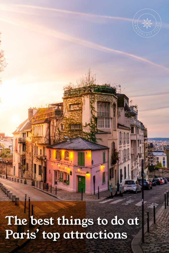 The best things to do at Paris' top attractions - Wanderlust Pulse