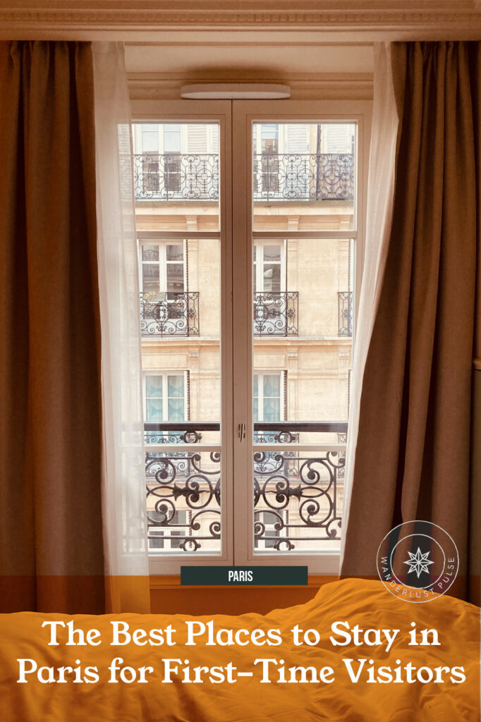 The Best Places to Stay in Paris for First-Time Visitors - Wanderlust Pulse