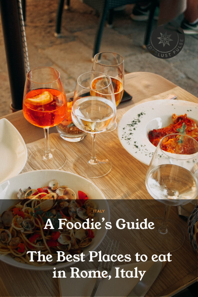 A Foodie’s Guide: The Best Places to eat in Rome, Italy - Wanderlust Pulse