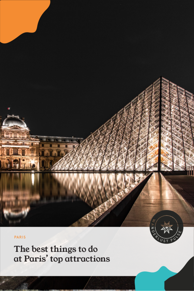 The best things to do at Paris' top attractions - Wanderlust Pulse