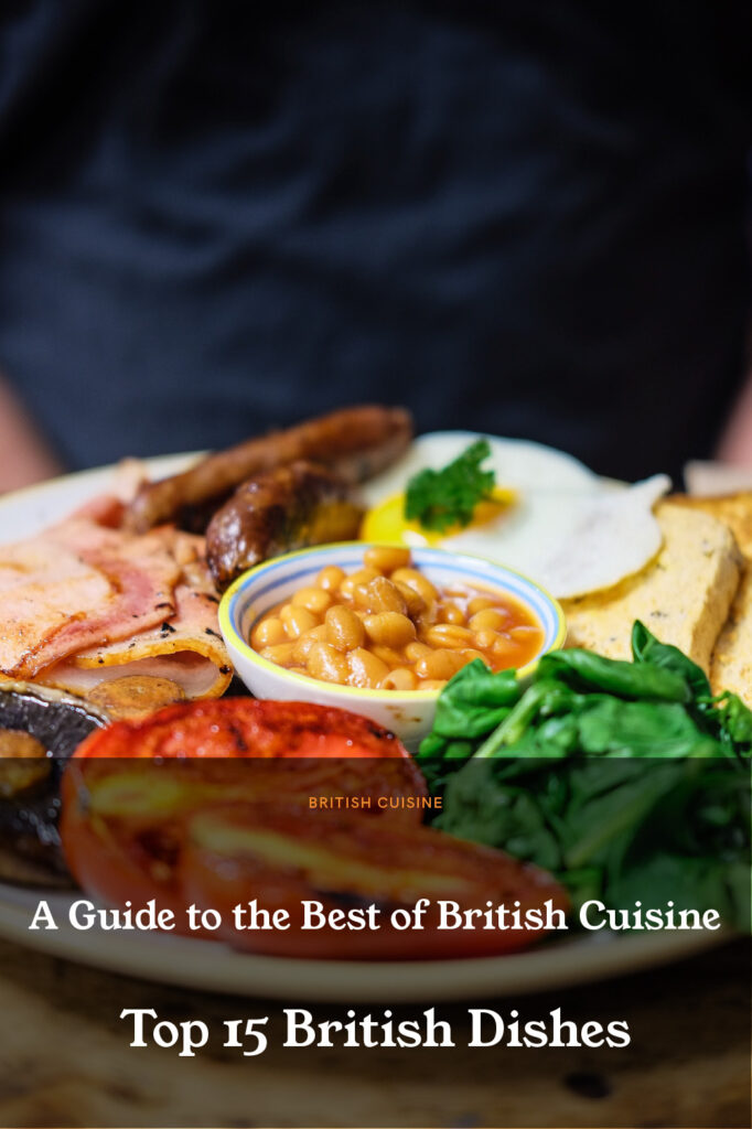 A Guide to the Best of British Cuisine: Top 15 British Dishes ...