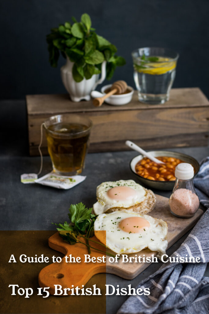 A Guide to the Best of British Cuisine: Top 15 British Dishes ...